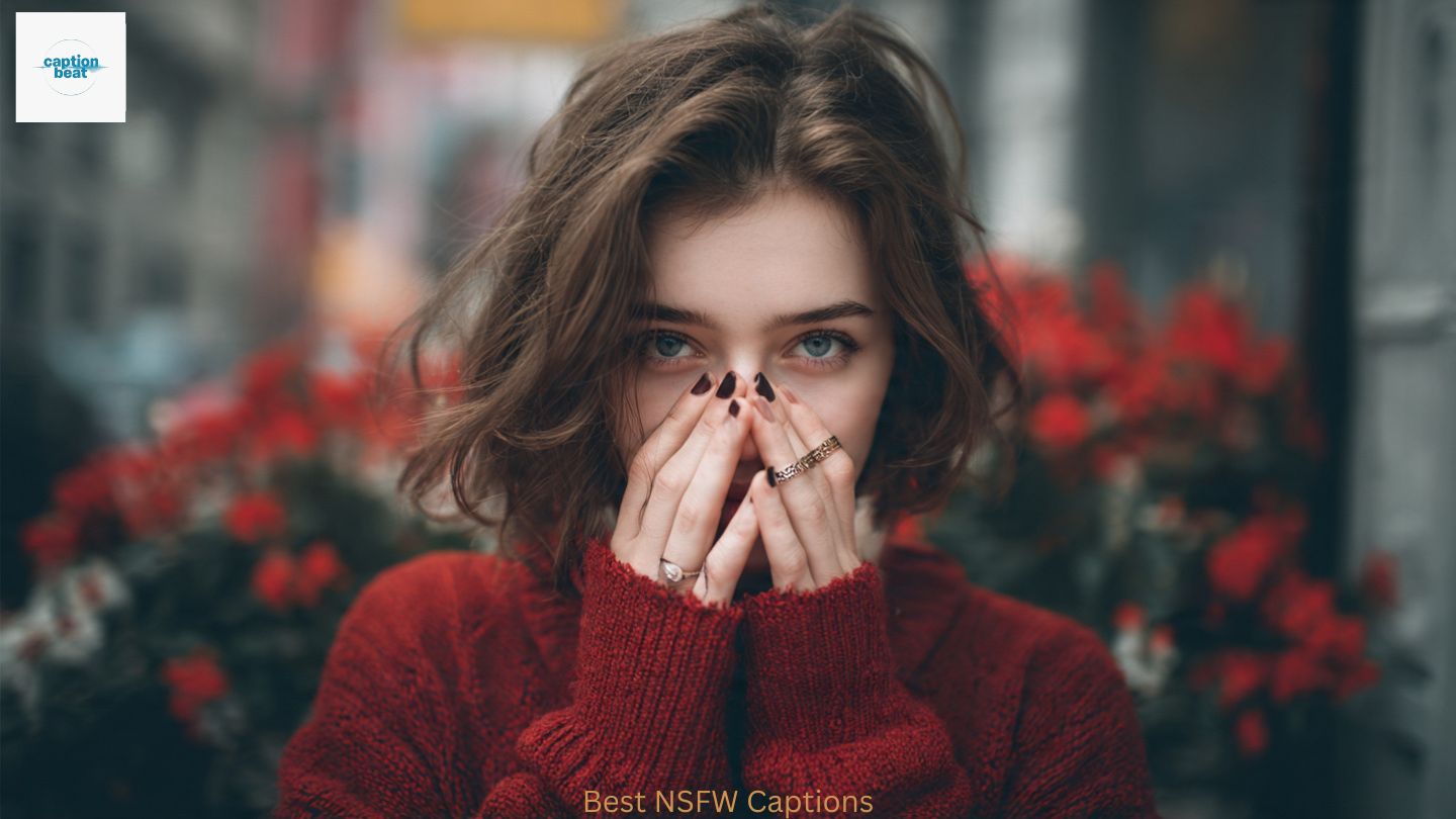 Top 722+ NSFW Captions to Spice Up Your Posts 2026 - captionbeat